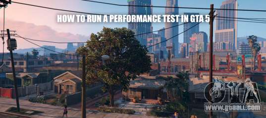 In GTA 5 to run performance test